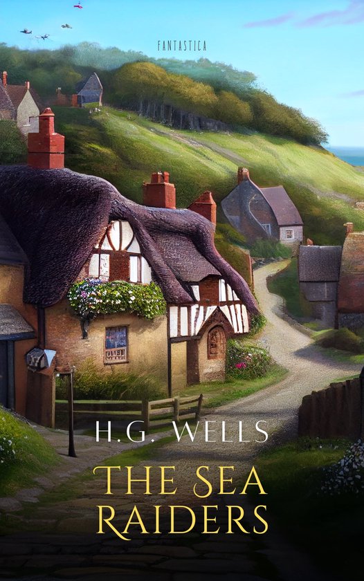 World Classics - The Sea Raiders (ebook), H. G. Wells | 9781787242081 ...
