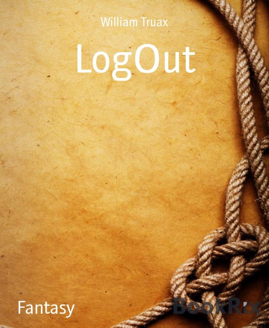 LogOut (ebook), William Truax | 9783748747321 | Boeken | bol.com