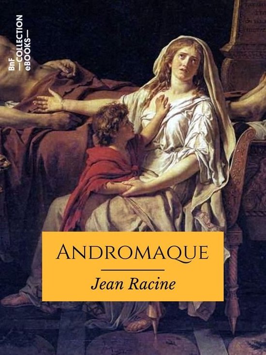 Classiques - Andromaque (ebook), Jean Racine | 9782346141388 | Boeken ...