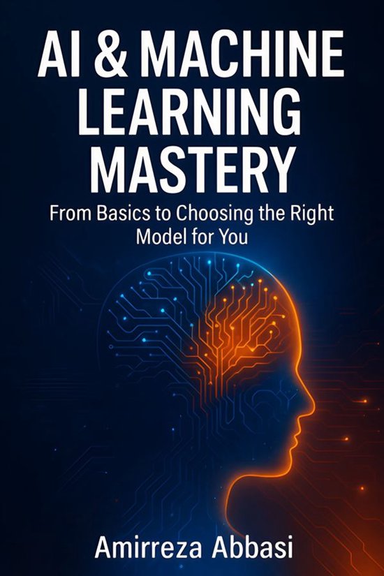 AI & Machine Learning Mastery (ebook), Amirreza Abbasi | 9791223956618 | Boeken | bol