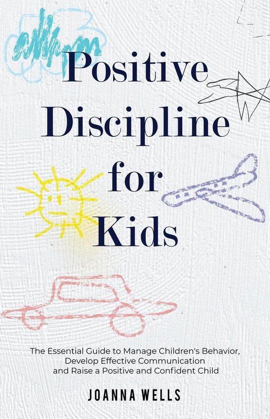 Positive Discipline for Kids: The Essential Guide to Manage Children's ...