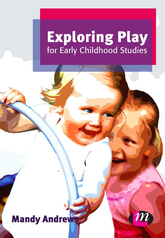 Early Childhood Studies Series - Exploring Play for Early Childhood ...