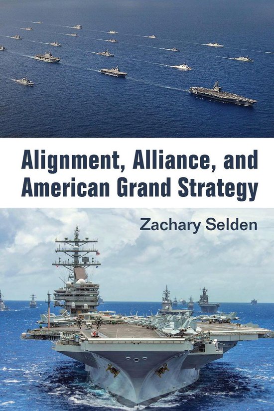 Alignment, Alliance, and American Grand Strategy (ebook), Zachary ...