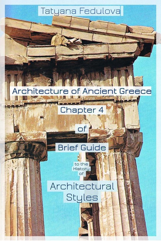 Architecture of Ancient Greece. Chapter 4 of Brief Guide to the History ...