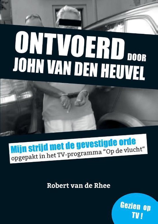 Ontvoerd door John van den Heuvel, Robert van de Rhee | 9789463451970 | Boeken | bol
