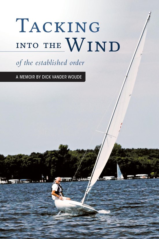 Tacking into the Wind (ebook), Dick Vander Woude | 9781460239162 ...