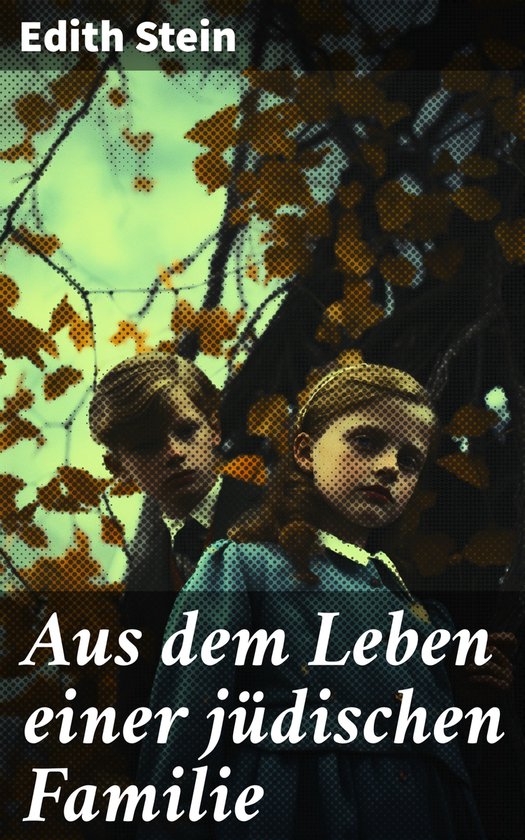 Aus dem Leben einer jüdischen Familie (ebook), Edith Stein ...
