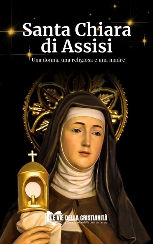 Biografie dei Santi 1 - Santa Chiara di Assisi (ebook), Fra Giovanni ...