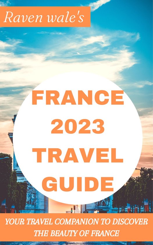 Raven Wale's France (2023 Travel Guide) (ebook), Raven Wale ...