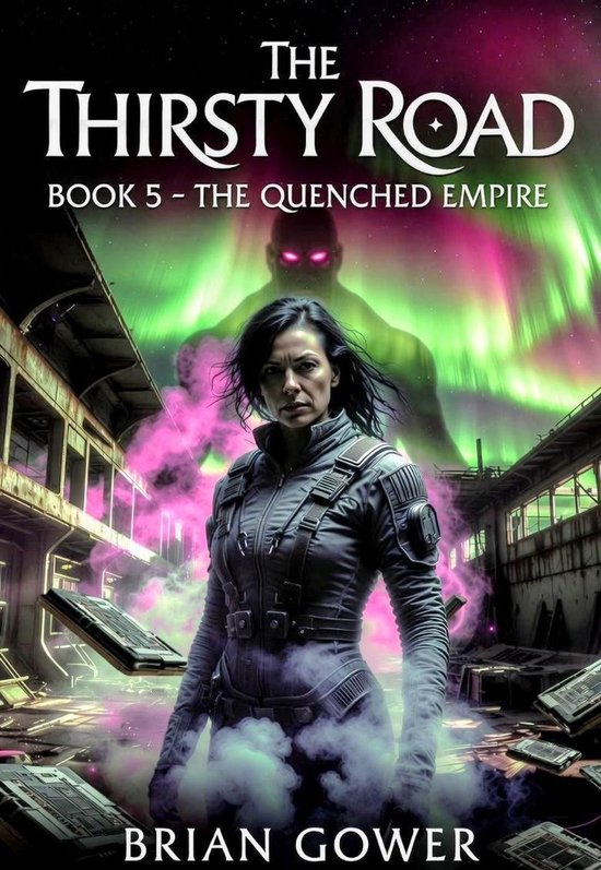 The Thirsty Road 5 - The Thirsty Road - Book 5 - The Quenched Empire ...