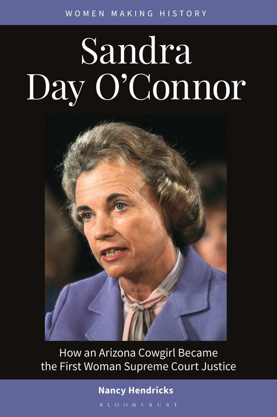 Women Making History - Sandra Day O'Connor (ebook), Nancy Hendricks ...