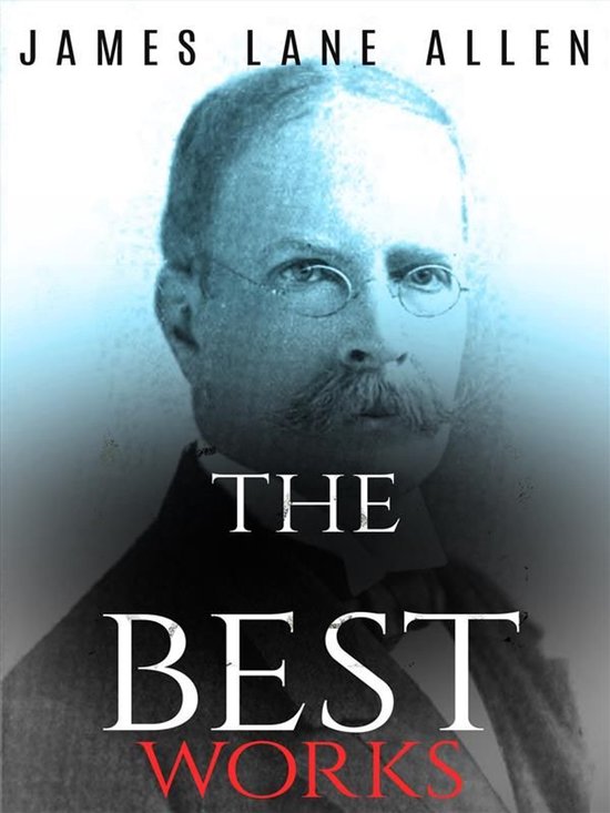 James Lane Allen: The Best Works (ebook), James Lane Allen ...