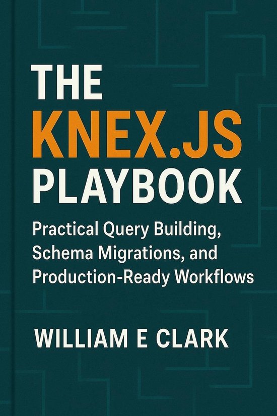The Knex.js Playbook: Practical Query Building, Schema Migrations, and... | bol