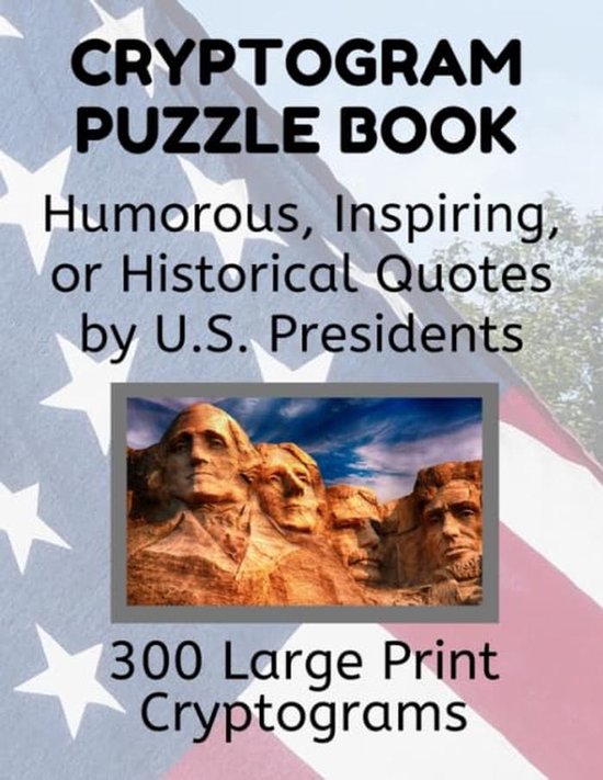 Cryptogram Puzzle Book: 300 Large Print Puzzles with Quotes from U.S ...