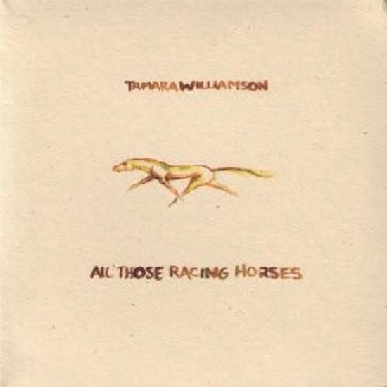 Tamara Williamson - All Those Racing Horses (CD), Tamara Williamson ...