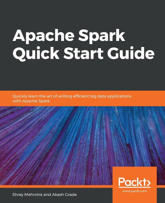 Apache Spark Quick Start Guide (ebook), Akash Grade | 9781789342666 | Boeken | bol