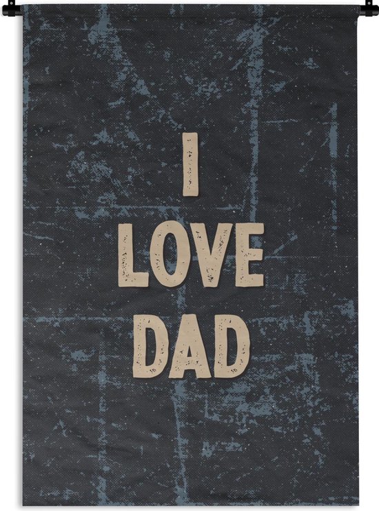 Wandkleed - Wanddoek - Spreuken - Vaderdag - Quotes - I love dad ...