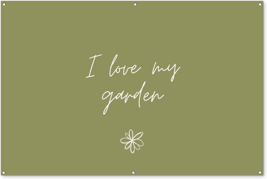 Tuinposter 180x120 cm - Tuindecoratie - Quote - I love my garden ...