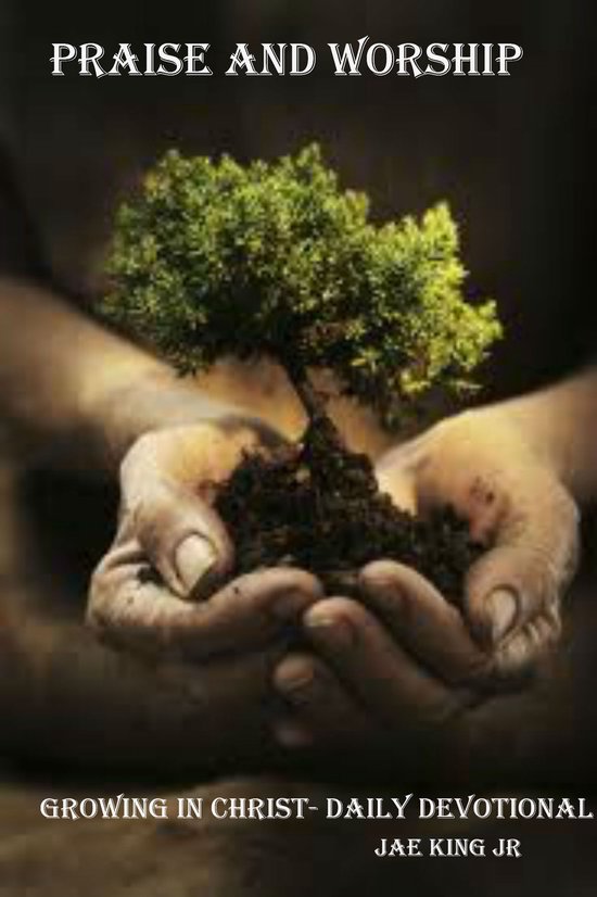 Growing In Christ 3 - Praise And Worship (ebook), Jae King Jr ...
