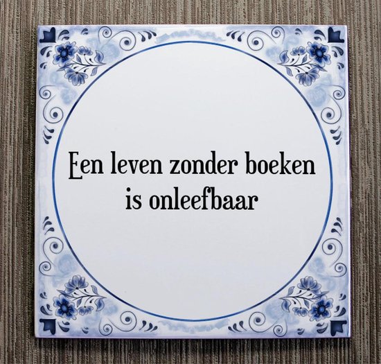 Tegeltje met Spreuk (Tegeltjeswijsheid): Een leven zonder boeken is onleefbaar + Kado... | bol