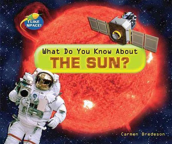 What Do You Know About the Sun?, Carmen Bredeson | 9780766029415 ...