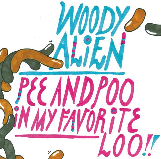 Woody Alien - Pee And Poo In My Favorite Loo!! (CD), Woody Alien ...