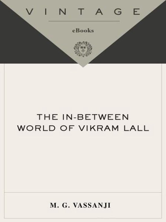 Vintage Contemporaries - The In-Between World of Vikram Lall (ebook), M ...