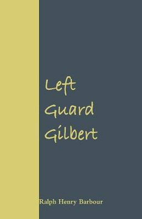 Left Guard Gilbert, Ralph Henry Barbour | 9789353292324 | Boeken | bol.com