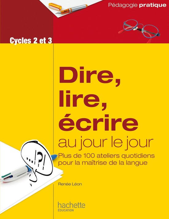 Dire, lire, écrire au jour le jour - Cycles 2 et 3 (ebook), Renee Leon ...