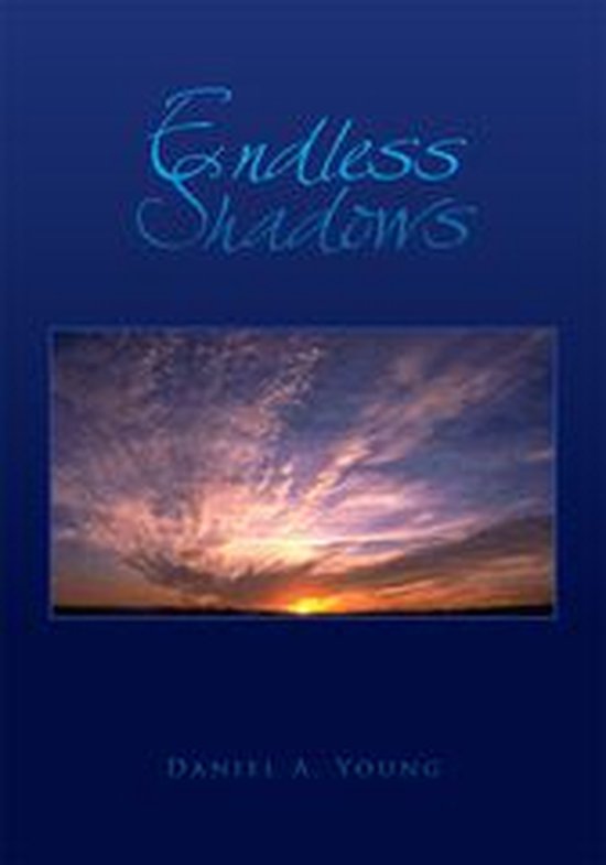 Endless Shadows (ebook), Daniel A Young | 9781469100746 | Boeken | bol.com