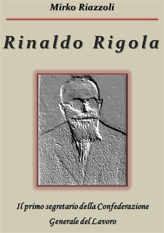 Italiani del passato 1 - Rinaldo Rigola Il primo segretario della ...