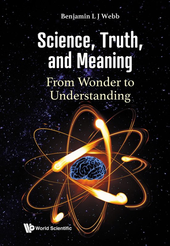Science, Truth, and Meaning (ebook), Benjamin L J Webb | 9789811231919 ...