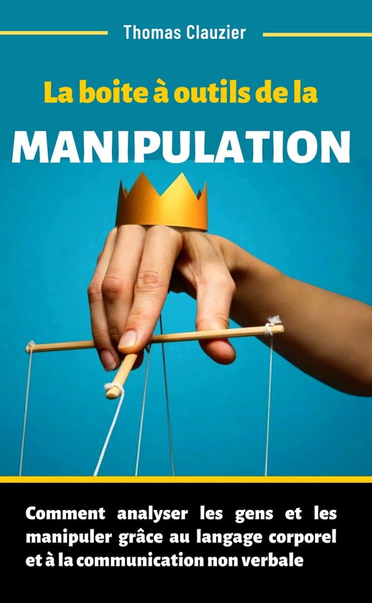 La boite à outils de la manipulation : Comment analyser les gens et les ...