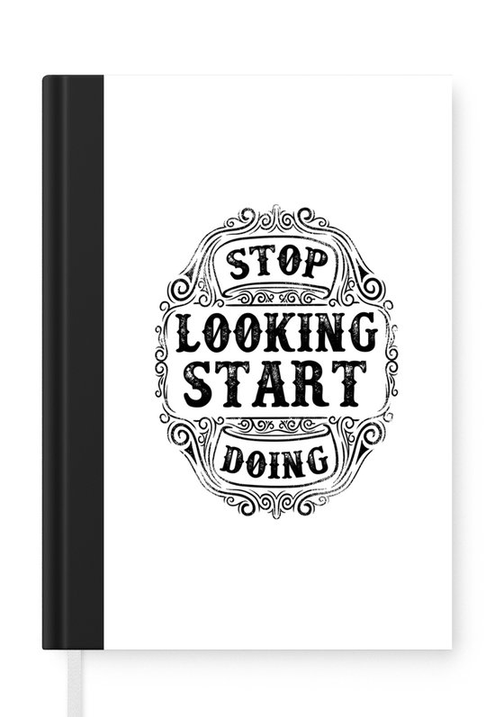 Notitieboek - Schrijfboek - Quote Stop looking start doing ...
