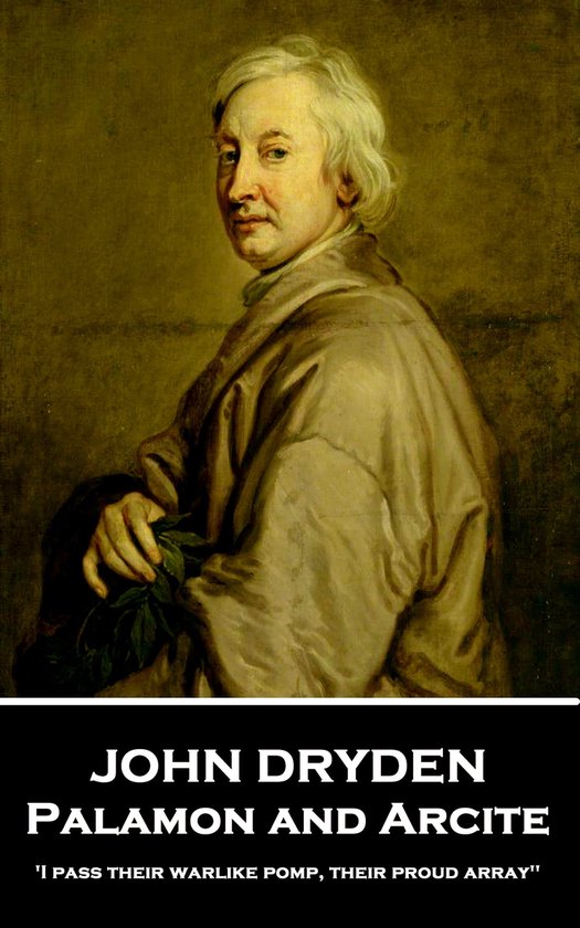 Palamon and Arcite: 'I pass their warlike pomp, their proud array ...