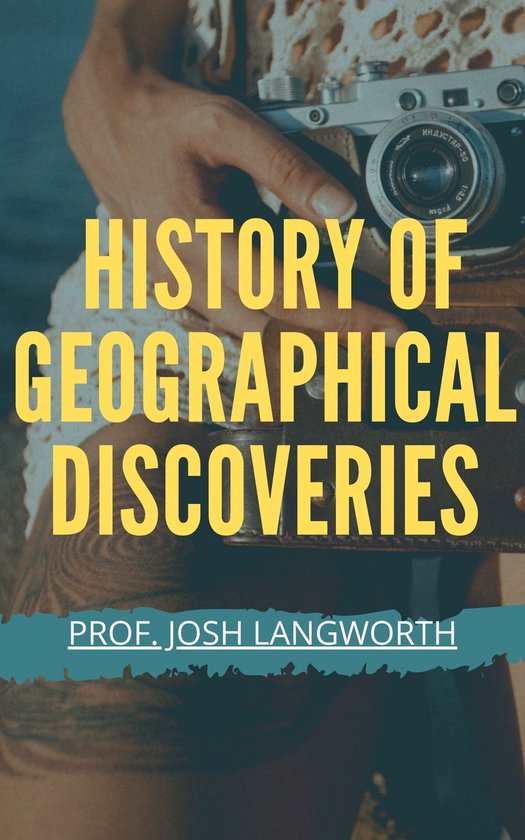 History Of Geographical Discoveries (ebook), Prof. Josh Langworth ...