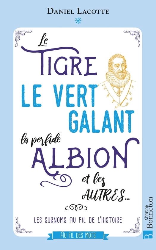 Au fil des mots - Le Tigre, le Vert galant, la perfide Albion et les ...