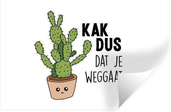 Muurstickers - Sticker Folie - Spreuken - Quotes - 'Kak dus dat je ...