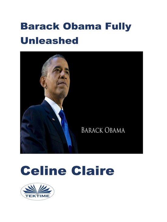 Barack Obama Fully Unleashed (ebook), Celine Claire | 9788835435761 ...