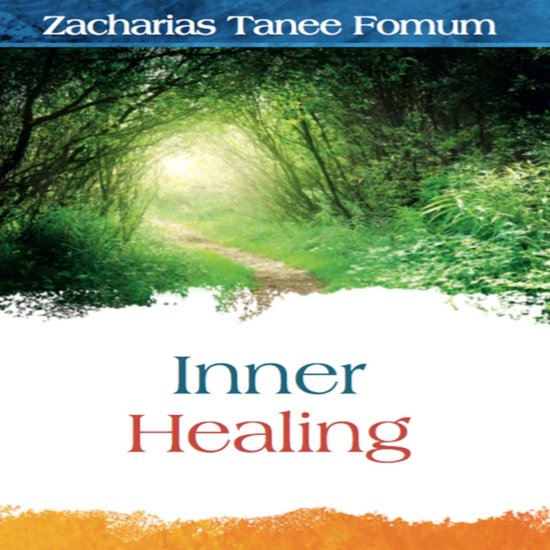 Inner Healing, Zacharias Tanee Fomum | 9781987198669 | Boeken | bol.com