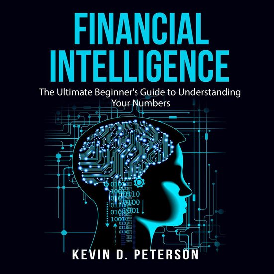Financial Intelligence: The Ultimate Beginner's Guide to Understanding ...