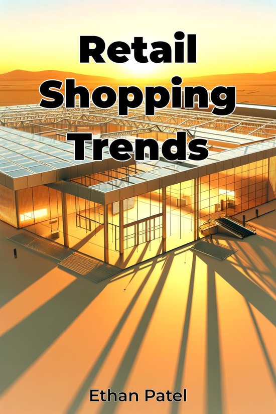 Retail Shopping Trends (ebook), Ethan Patel | 9788233981839 | Boeken | bol