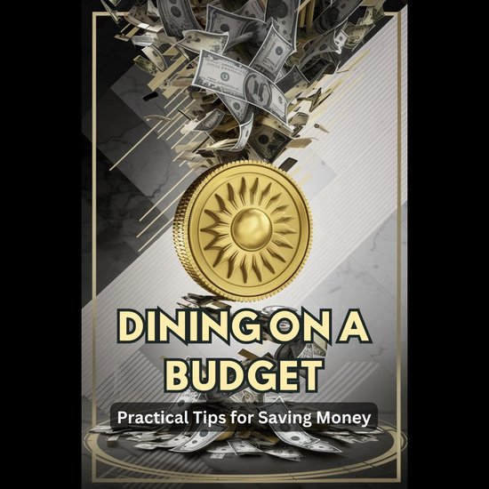 Dining on a Budget: Practical Tips for Saving Money, Natasha Carson ...