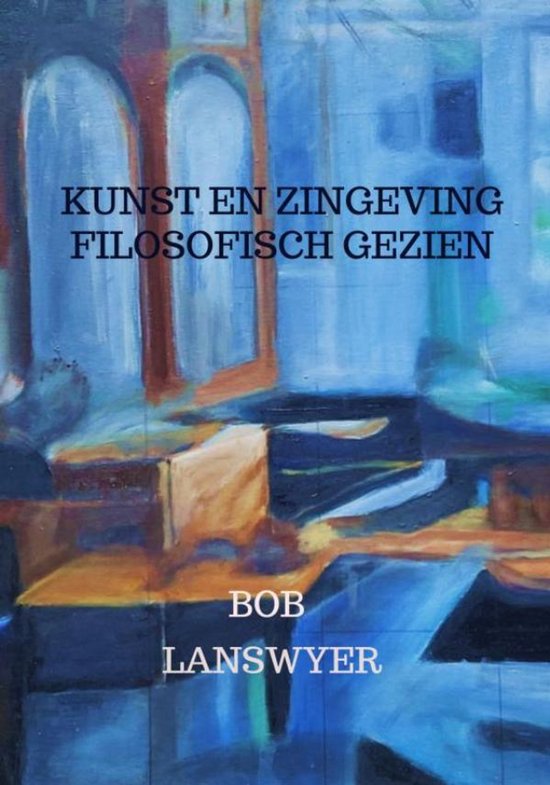 Kunst en zingeving filosofisch gezien, Bob Lanswyer | 9789465016894 ...