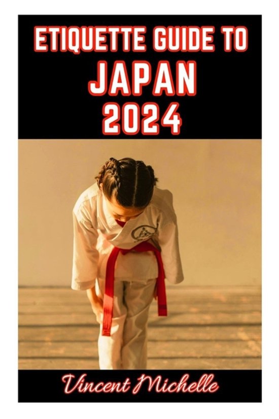 Etiquette Guide to Japan 2024, Vincent Michelle | 9798879864557 ...