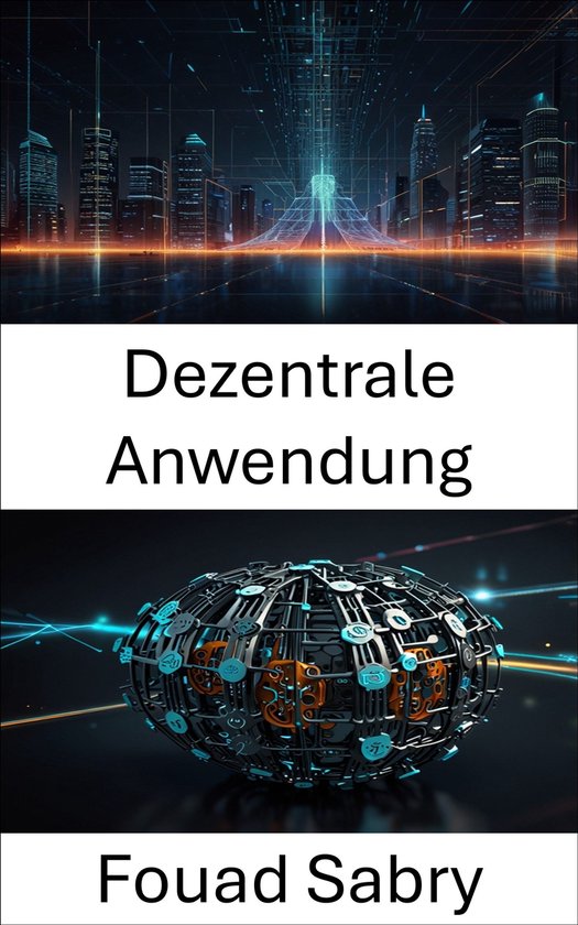 Dezentrale Autonome Organisation [German] 13 - Dezentrale Anwendung ...