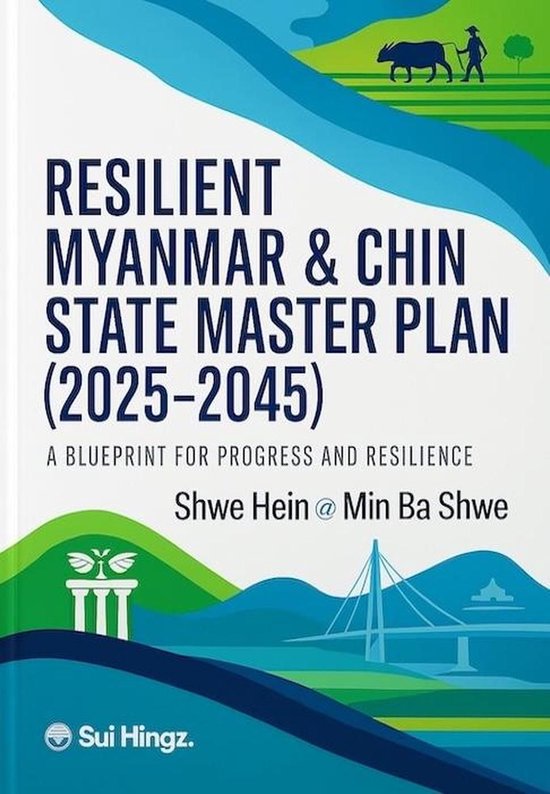 Resilient Myanmar & Chin State Development Master Plan (2025-2045) A ...