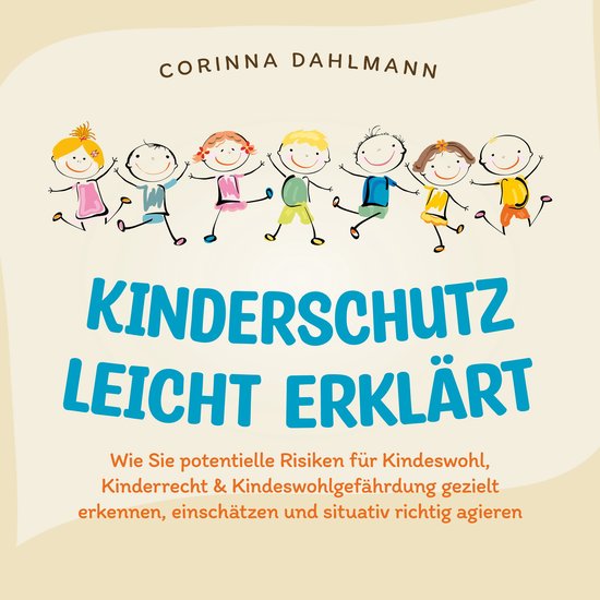 Kinderschutz leicht erklärt: Wie Sie potentielle Risiken für Kindeswohl, Kinderrecht &... | bol.com