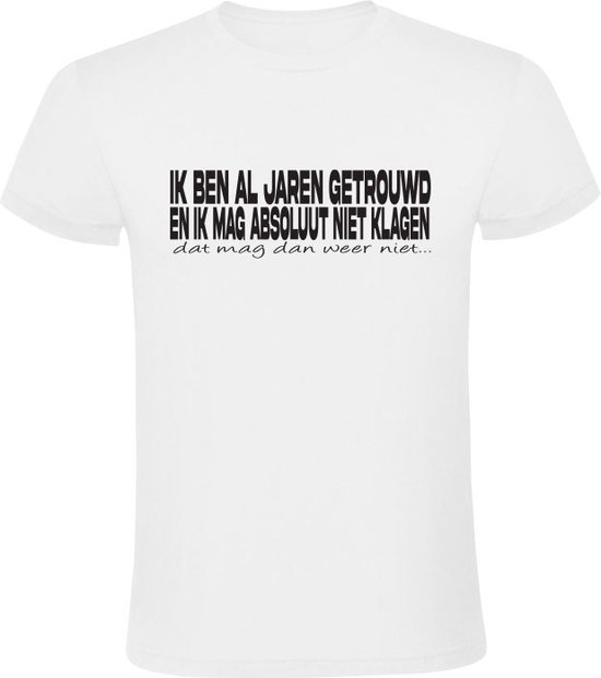 Ik ben al jaren getrouwd en ik mag absoluut niet klagen, dat mag dan ...