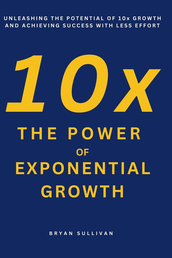 10x The Power of Exponential Growth (ebook), Bryan Sullivan ...